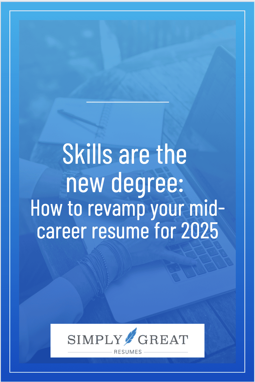 Skills Are the New Degrees: How to Revamp Your Mid-Career Resume for 2025